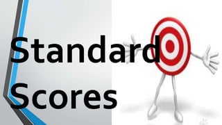 Types of Scores & Types of Standard Scores | PPTX