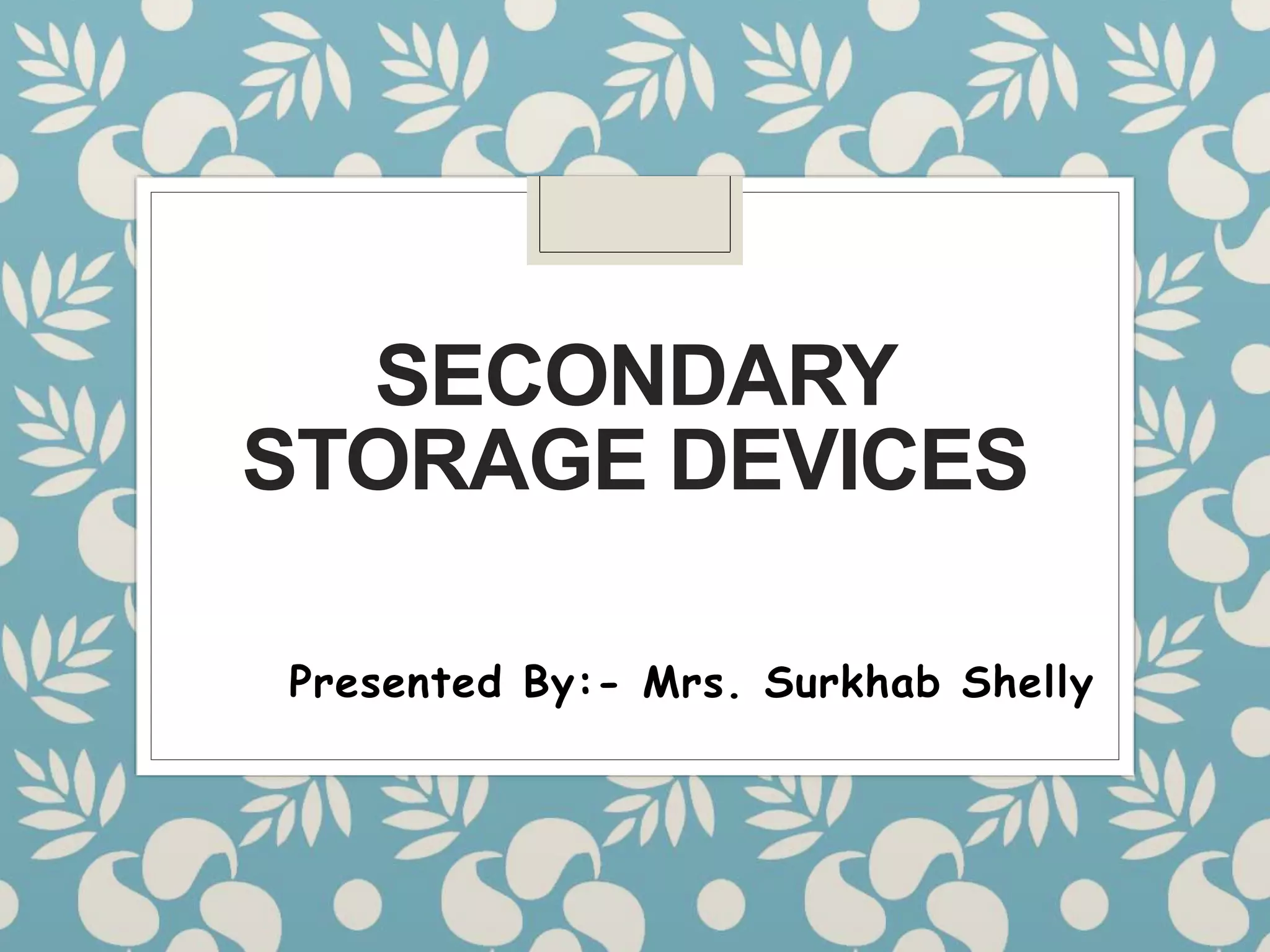 Types of secondary storage devices ppt | PPTX