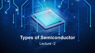 Lecture 2: Types of Semiconductors.pdf