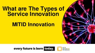 Types of Service Innovation - MIT ID Innovation | PPT
