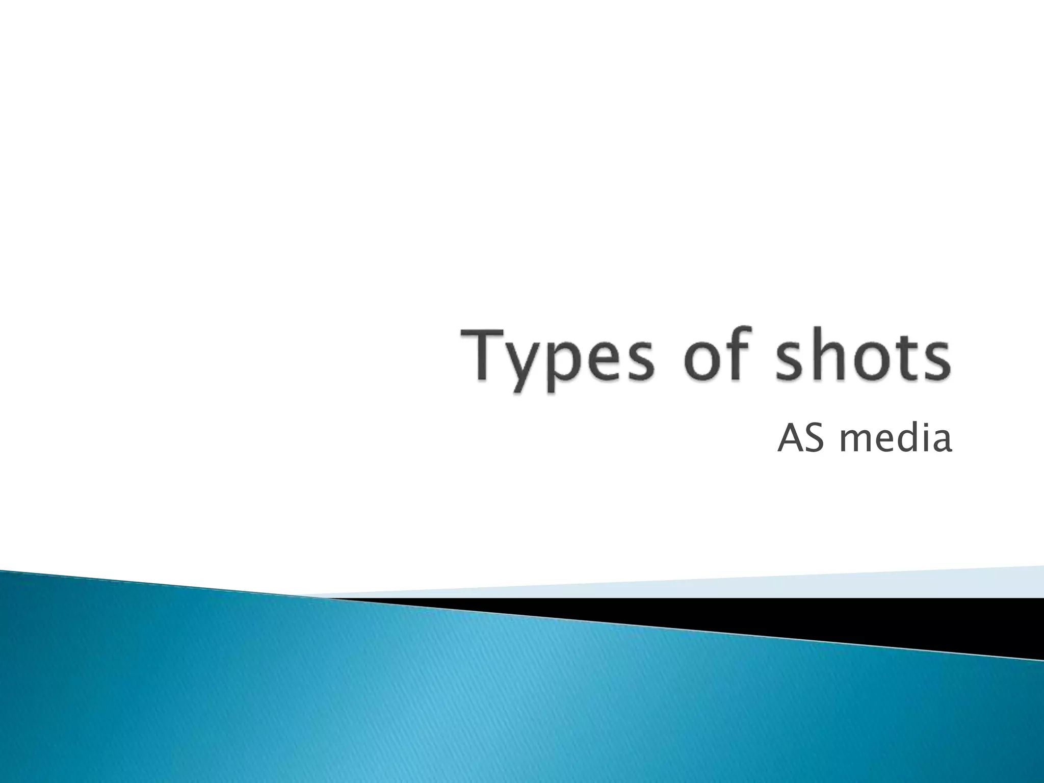 Types of shots media | PPTX