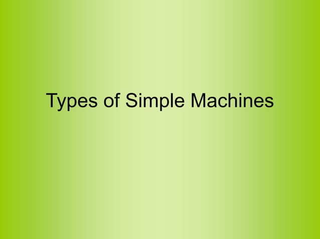 Types of Simple Machines.ppt