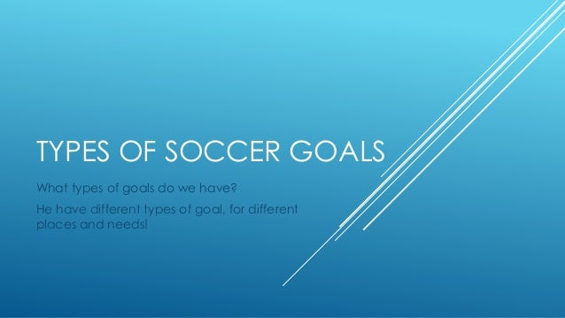 Different Types Of Soccer Goals different-types-of-soccer-goals