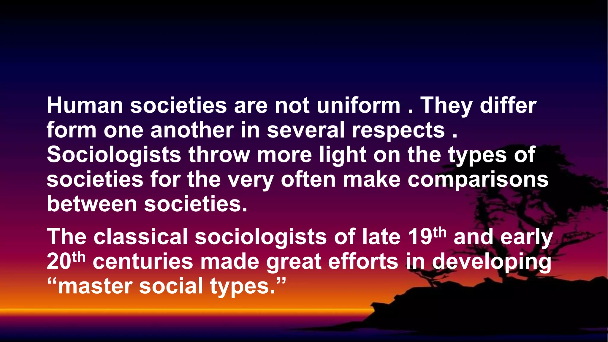 Types of society | PPTX | Agriculture | Industries