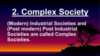 Types of society | PPTX | Agriculture | Industries