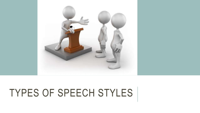 Types of speech styles | PPTX | Educational Assessment | Education