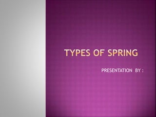 Types of spring PPT | PPTX