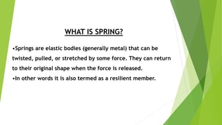 Types of springs, its application and reasons | PPTX