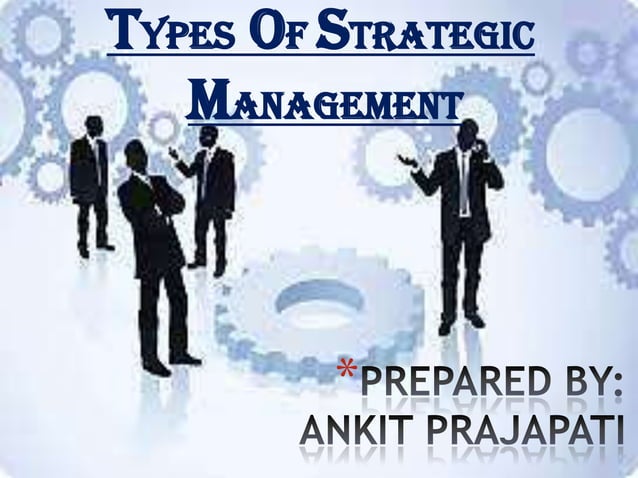 TYPES OF STRATEGIC MANAGEMENT | PPTX | Financial Industry | Industries