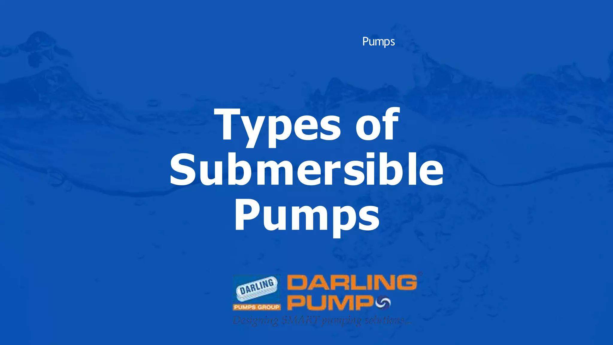 Types of Submersible Pumps by Darling Pumps.pptx