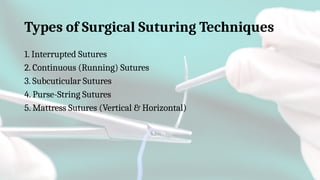 TYPES OF SUTURES AND TECHNIQUE FOR CLINICAL PRACTICE.pptx
