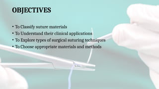 TYPES OF SUTURES AND TECHNIQUE FOR CLINICAL PRACTICE.pptx