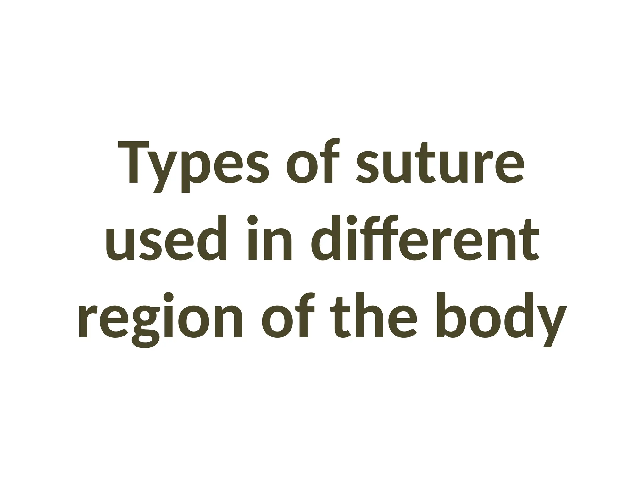 Types of suture used in different region of.pptx