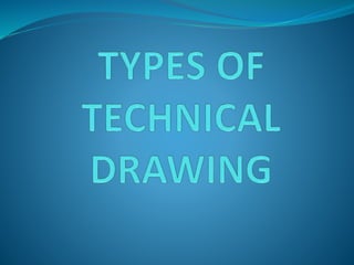 Types of technical drawing | PPTX