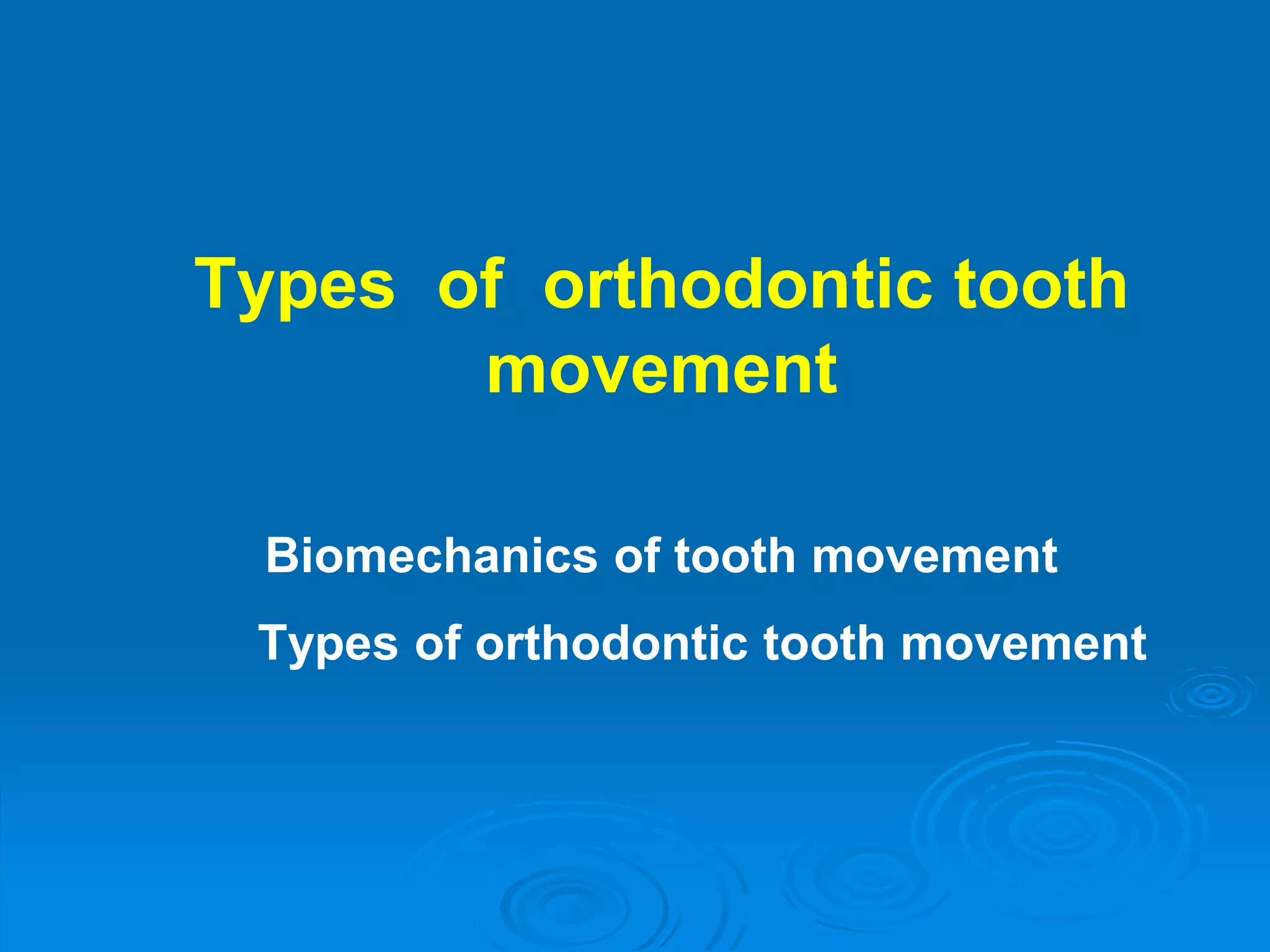 Types of tooth movement in orthodontics (4th BDS) | PPTX