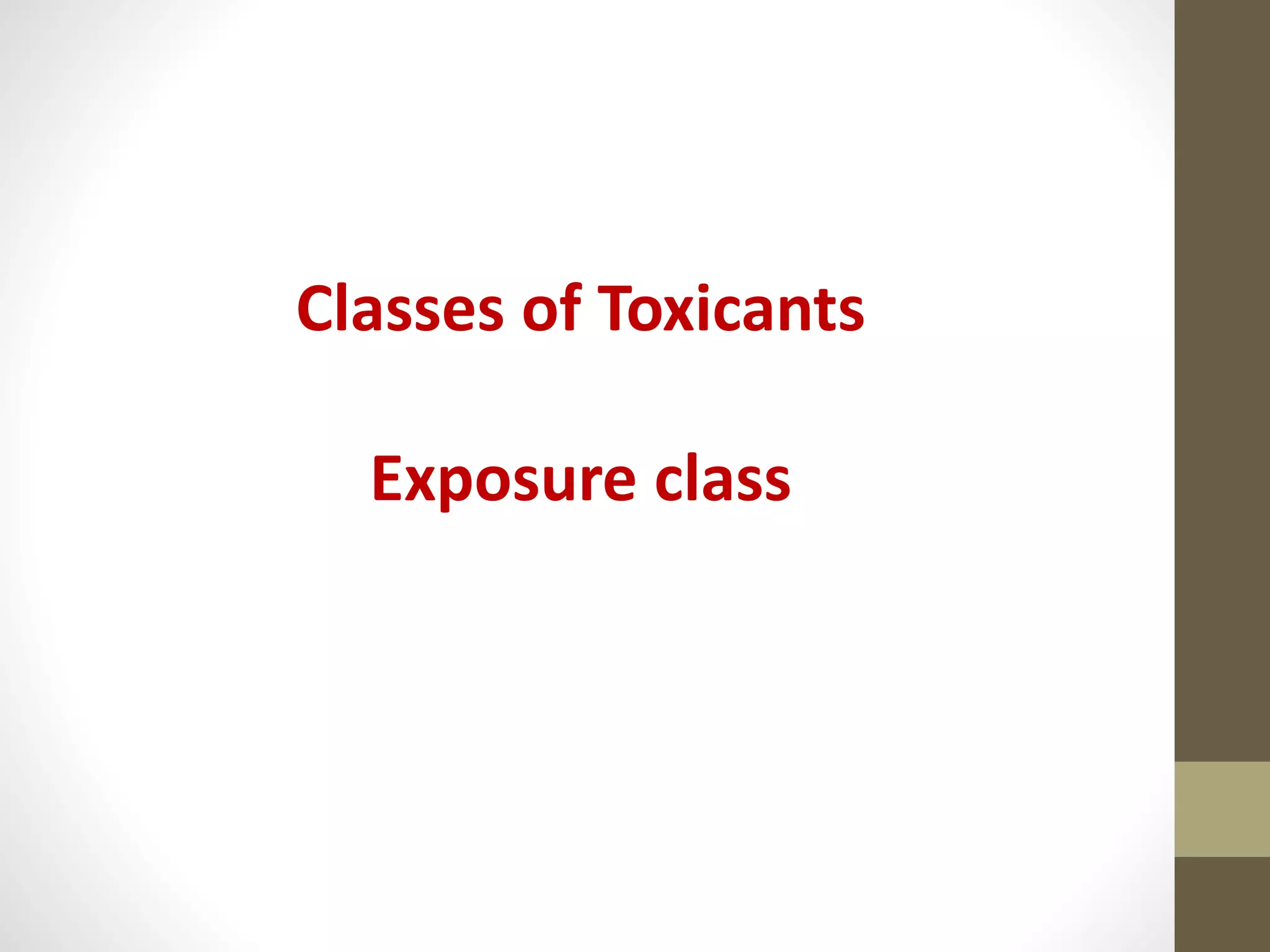 Types of Toxicants - exposure class | PPTX