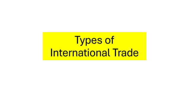 INTERNATIONAL BUSINESS AND TRADE:TYPES OF TRADE | PDF | Commodities ...