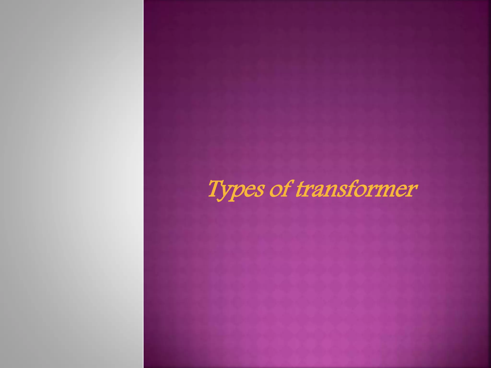 Types of transformer | PPTX