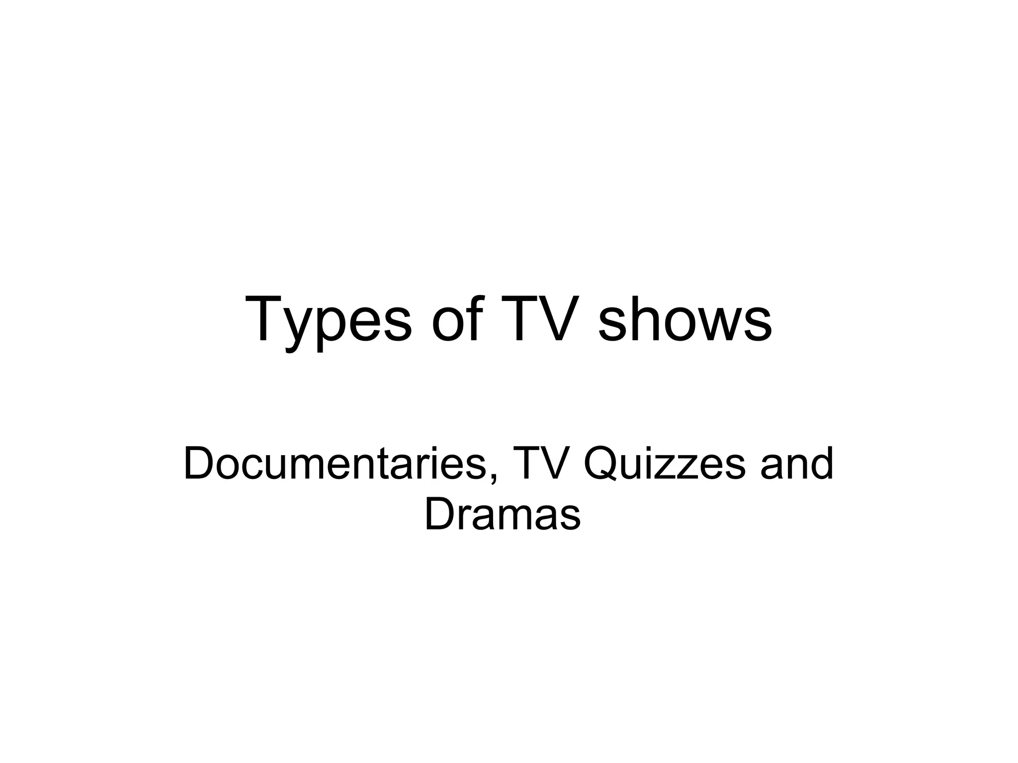 Types of tv shows | PPT | Free Download