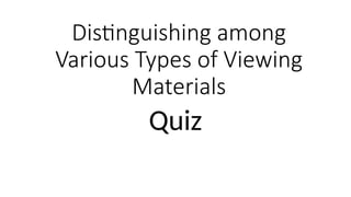Types of Viewing Materials Grade 5 Quiz.pptx