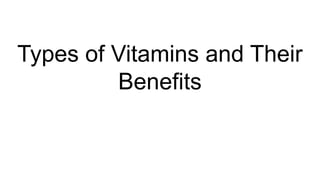 Types of Vitamins and Their Benefits | PPT