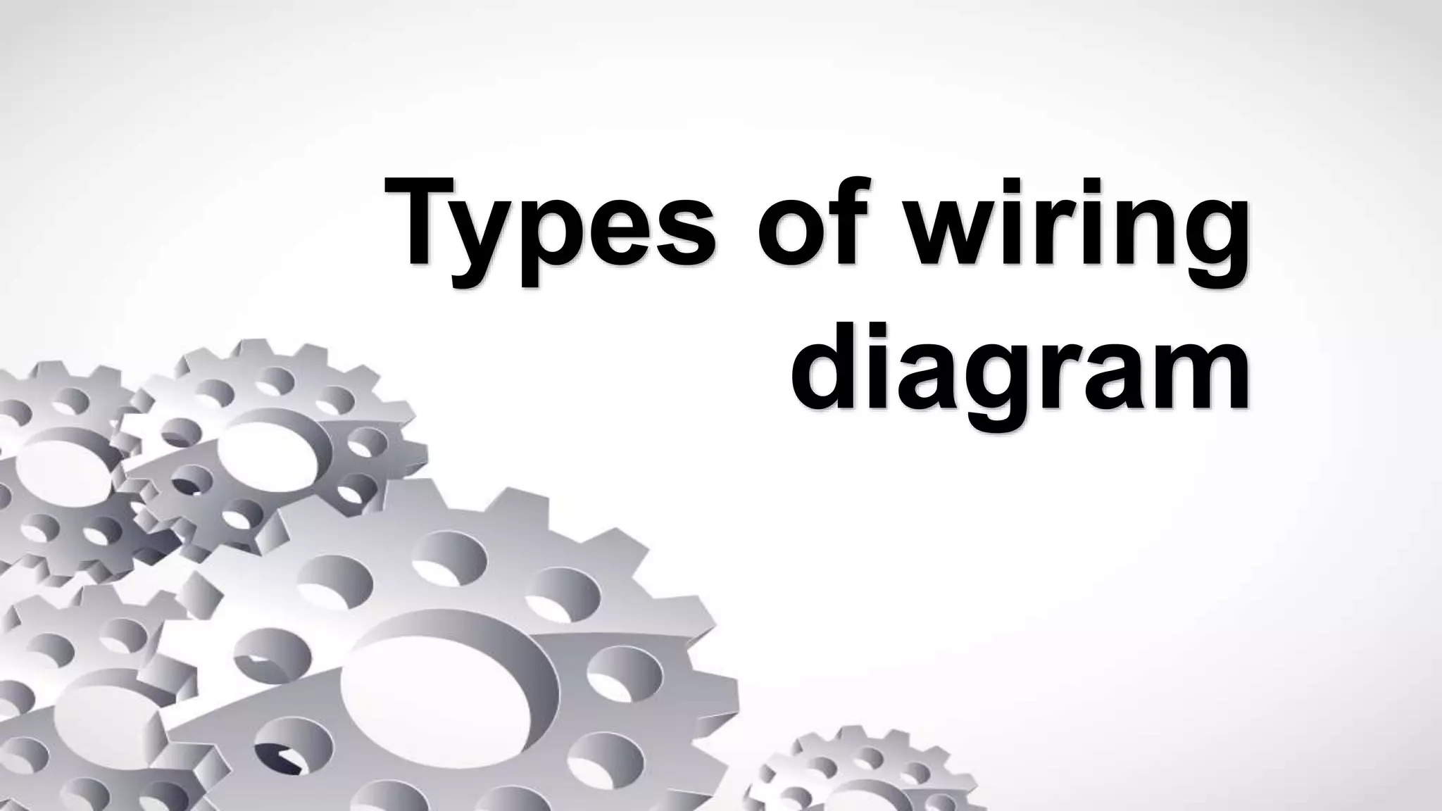 Types of wiring diagram 22.pptx