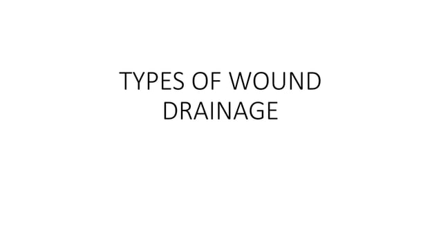 Types of Wound Drainage Which Aids in human health.pptx