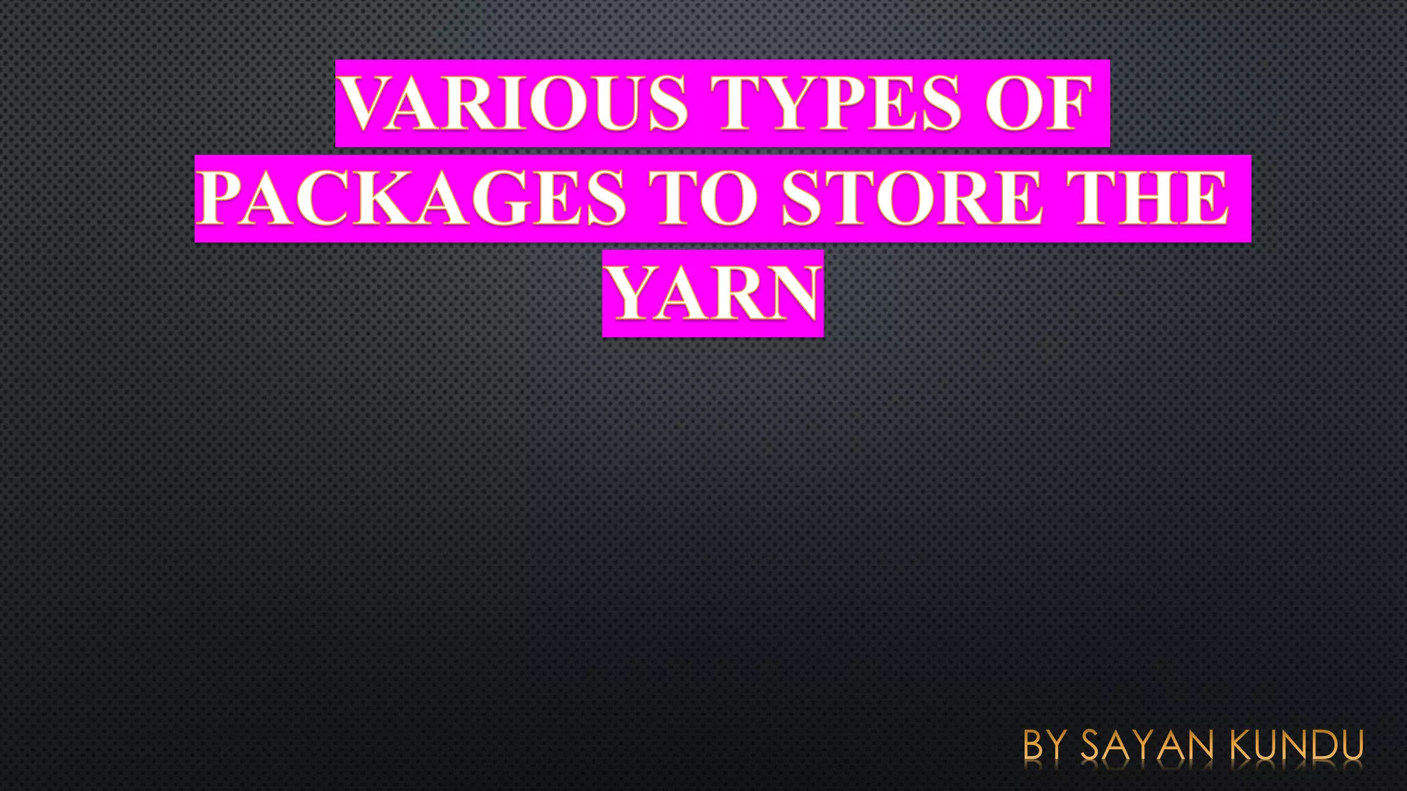 TYPES OF YARN PACKAGES.pdf