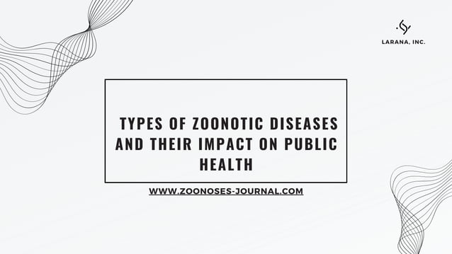 Types of Zoonotic Diseases and Their Impact on Public Health.pdf ...