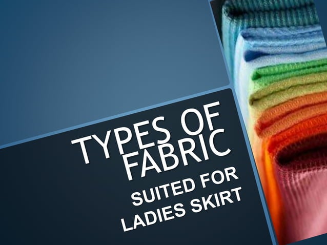 Types and Properties of Fabric | PPTX | Women\'s Outerwear | Women\'s ...