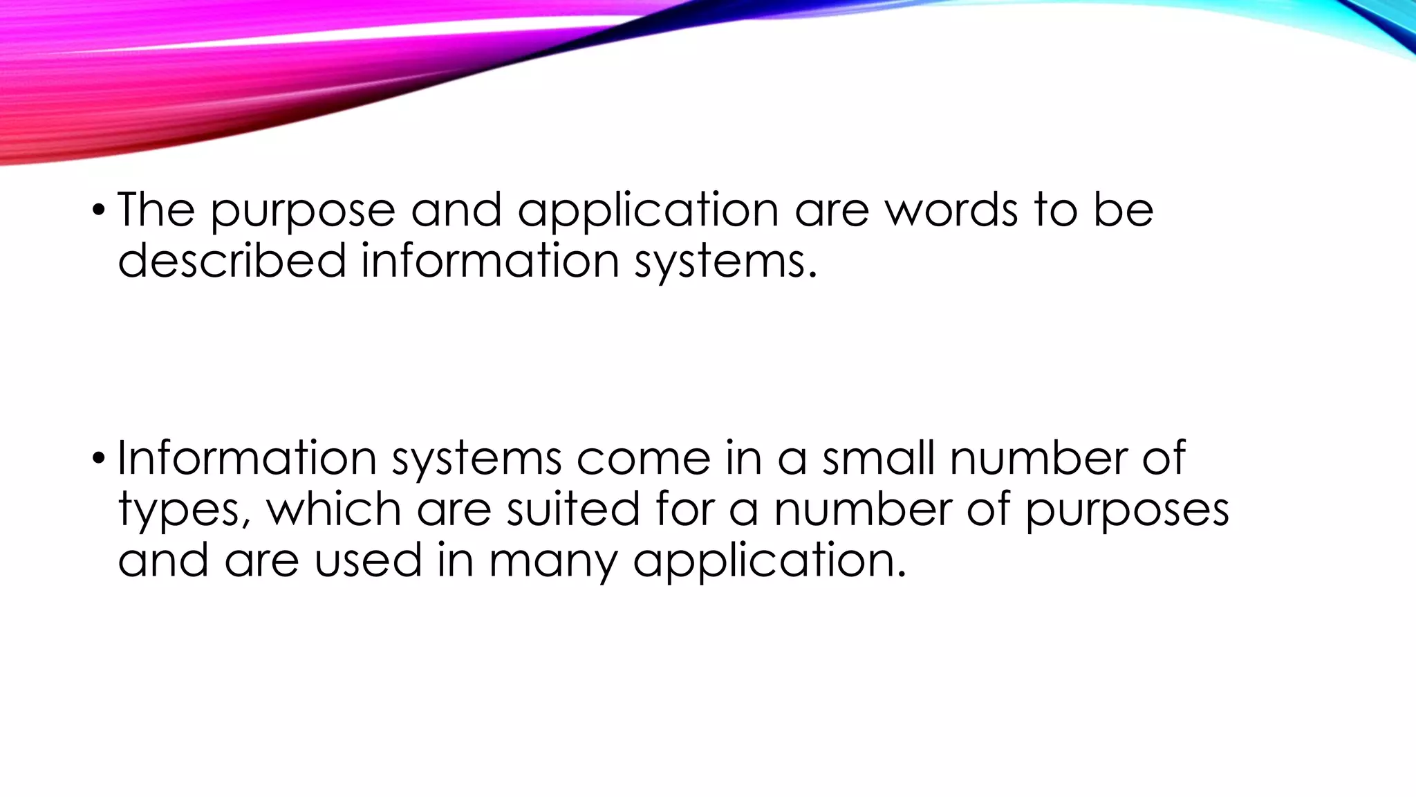 Types, purposes, applications of information system | PPTX
