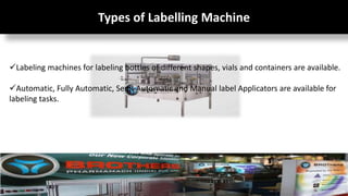 Types & significance of labelling machines from brothers pharmamach ...