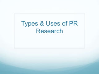 Types & Uses of PR Research | PPTX