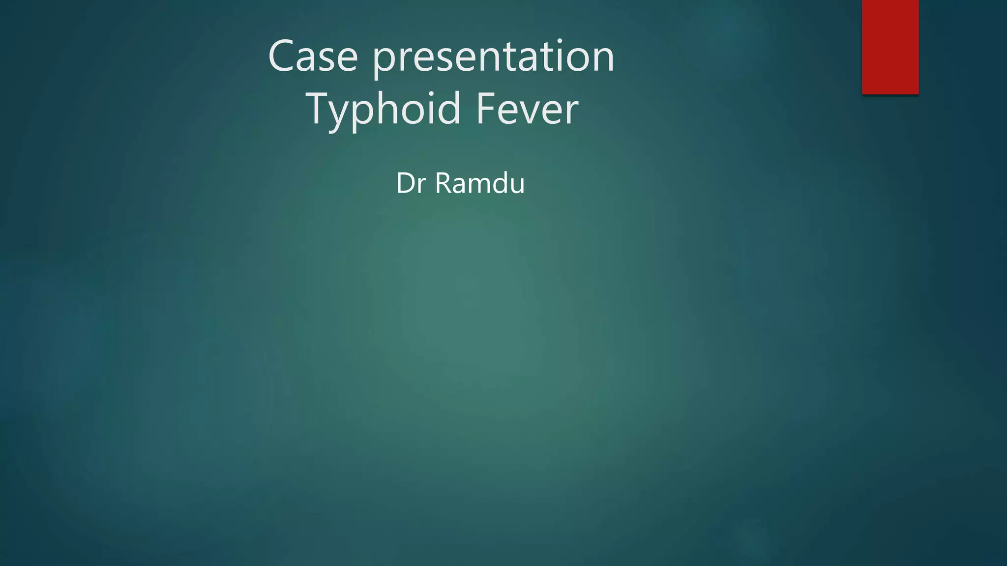 Typhoid fever case study, explanation and treatment | PPTX