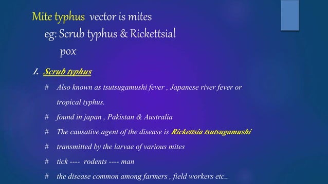 Typhus , yellow , dengue ..also deals with causative agents insects ...