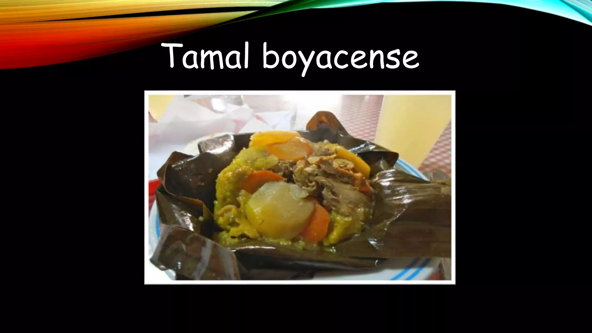 Typical boyacense tamal dish | PPTX