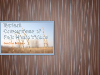 Typical conventions of folk music videos | PPTX