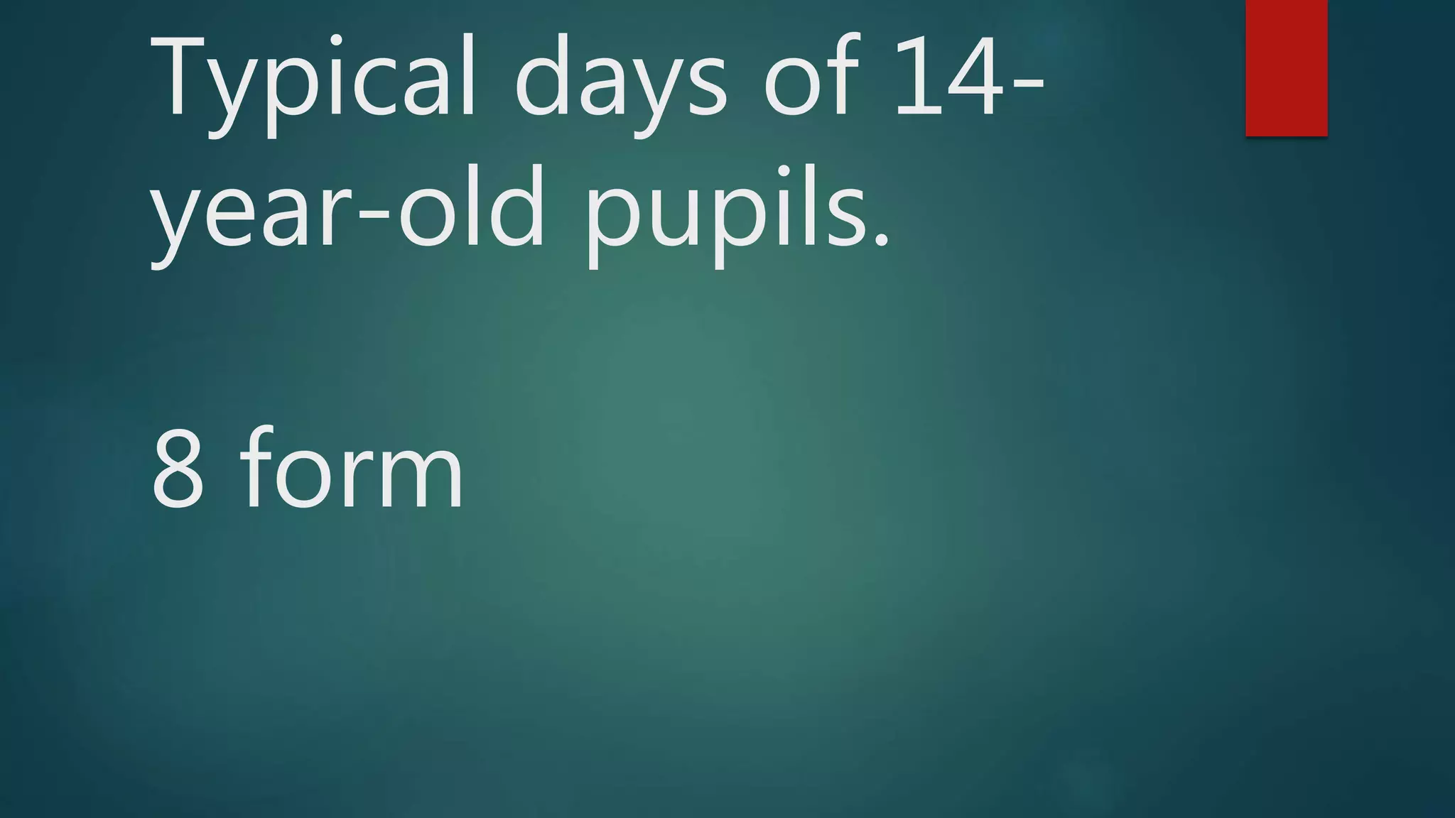 Typical days of 14 year-old pupils | PPT