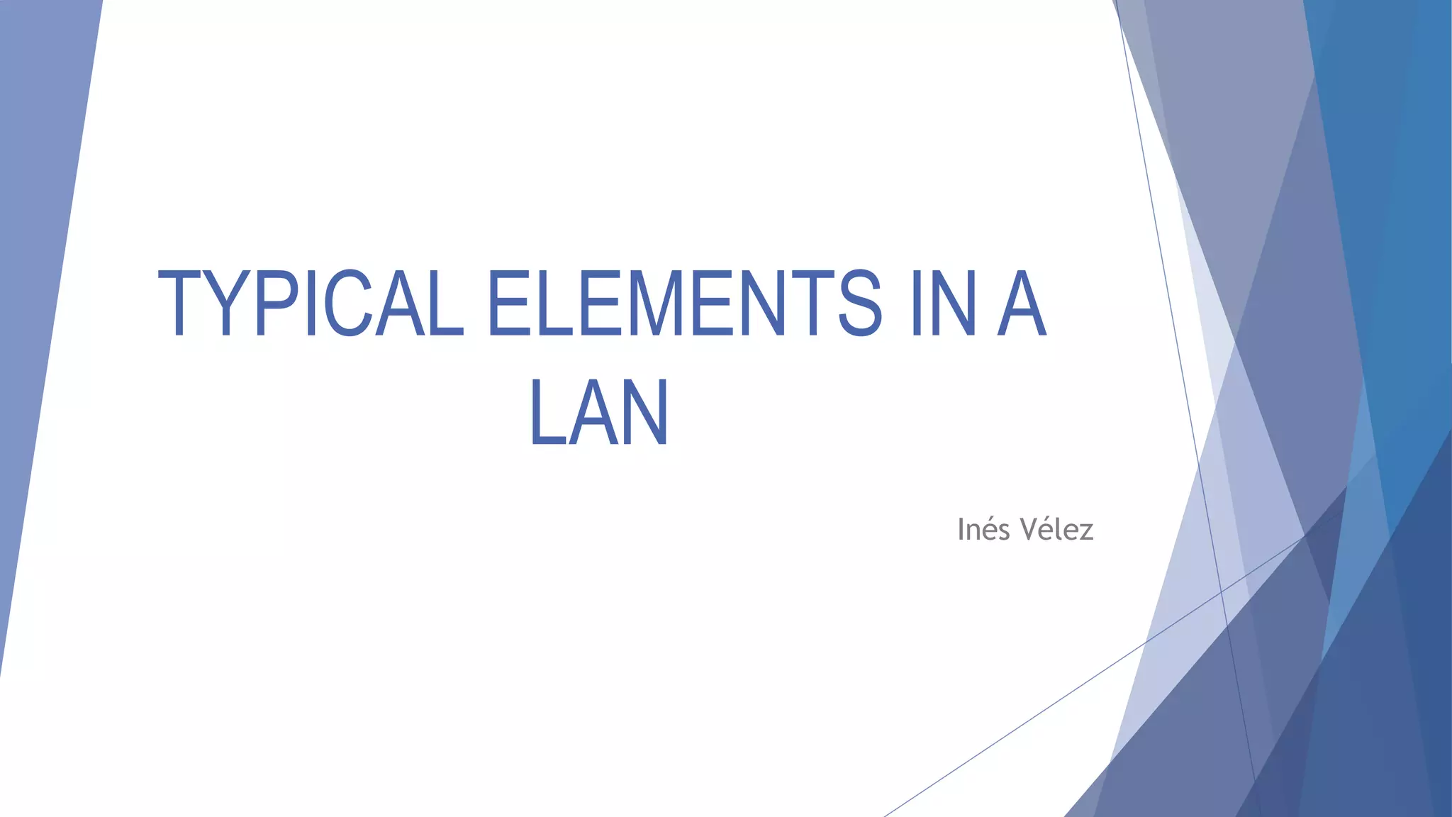 Typical elements in a LAN | PPTX