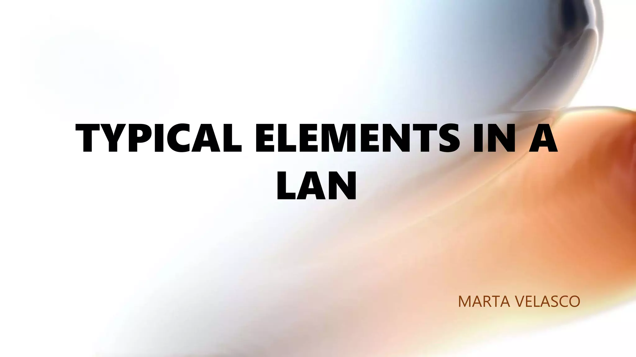 Typical elements in a LAN | PPTX