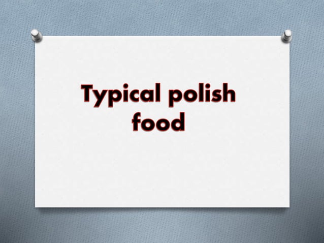 Typical Polish food - PPT made by Gabriela Motyka | PPT