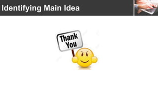 Identifying the Main Idea. with examples | PPTX
