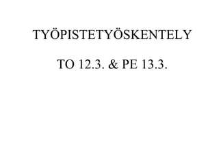 TyöPistetyöSkentely Ohjeet Pp | PPT