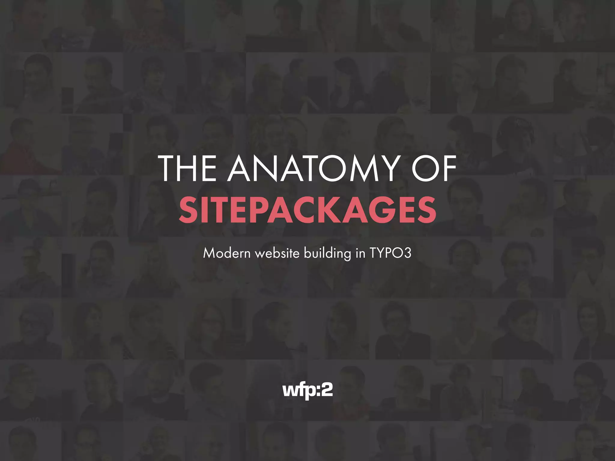 The Anatomy of TYPO3 Sitepackages | PPT