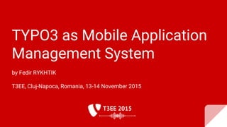 TYPO3 as Mobile Application Management System | PPT