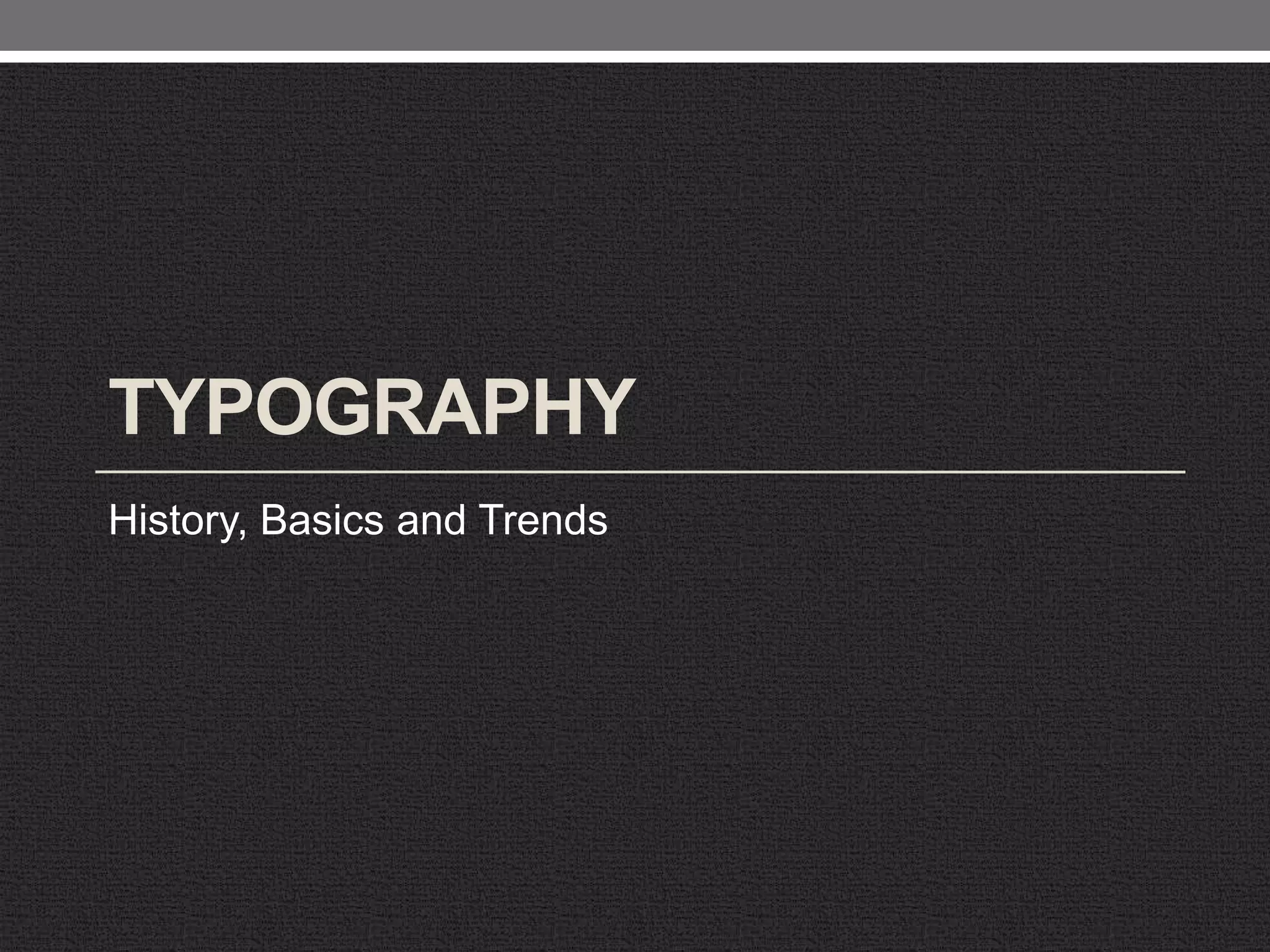 Typography - History, Basics and Trends | PPTX
