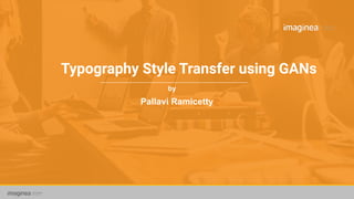 Typography Style Transfer using GANs | Pramati | PDF | Technology & Computing