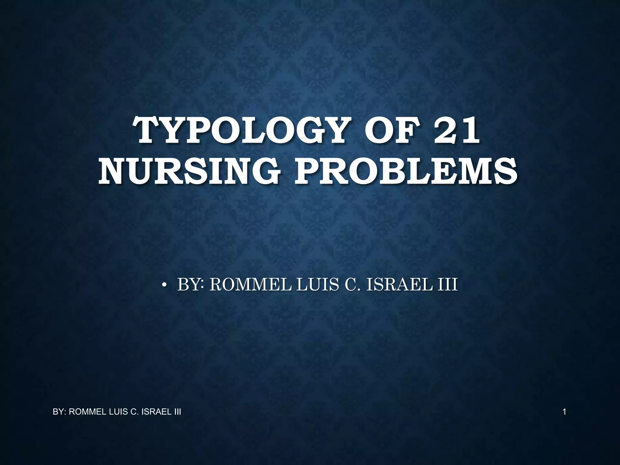 ABDELLAH'S TYPOLOGY OF 21 NURSING PROBLEMS | PPT