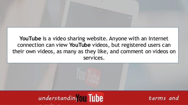 Understanding YouTube Terms and conditions.