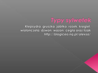 Typy sylwetek (by Marysia) | PPT